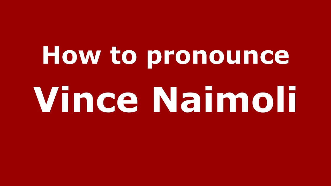 How to pronounce Vince Naimoli (American English/US) - PronounceNames ...
