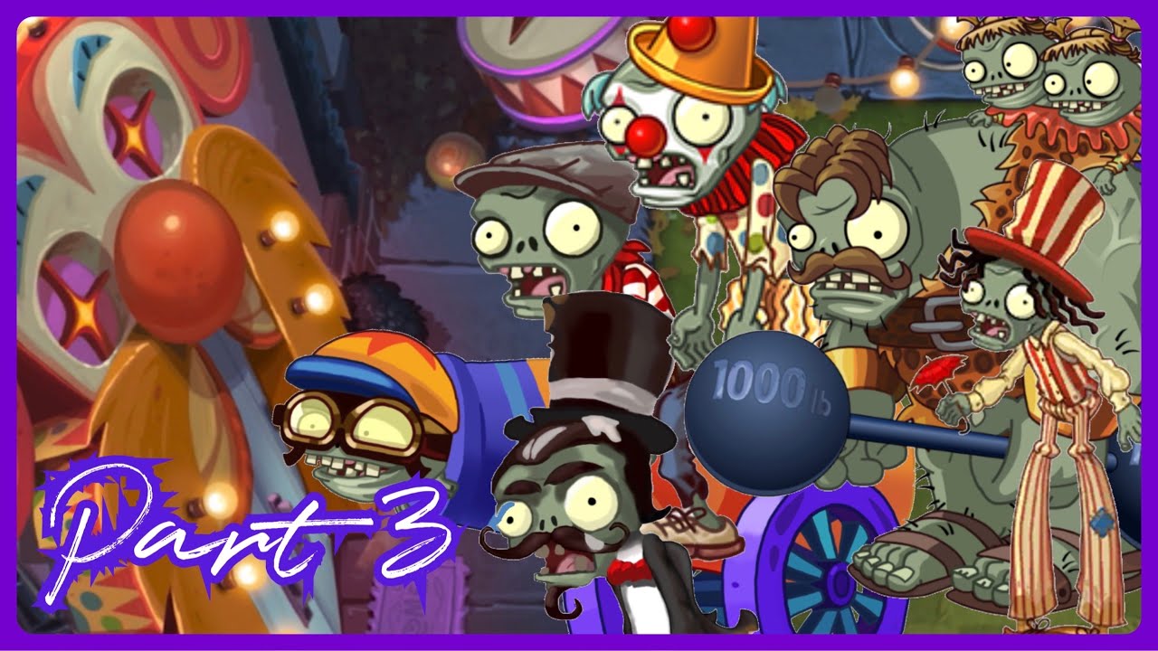 PvZ 2 Zombie Circus Walkthrough Part 3 - YouTube