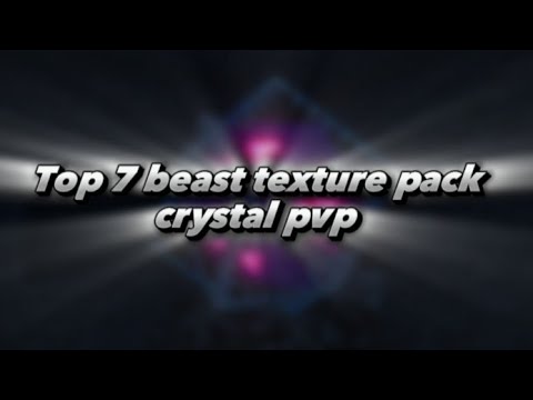 Top 7 beast texture pack crystal pvp - YouTube