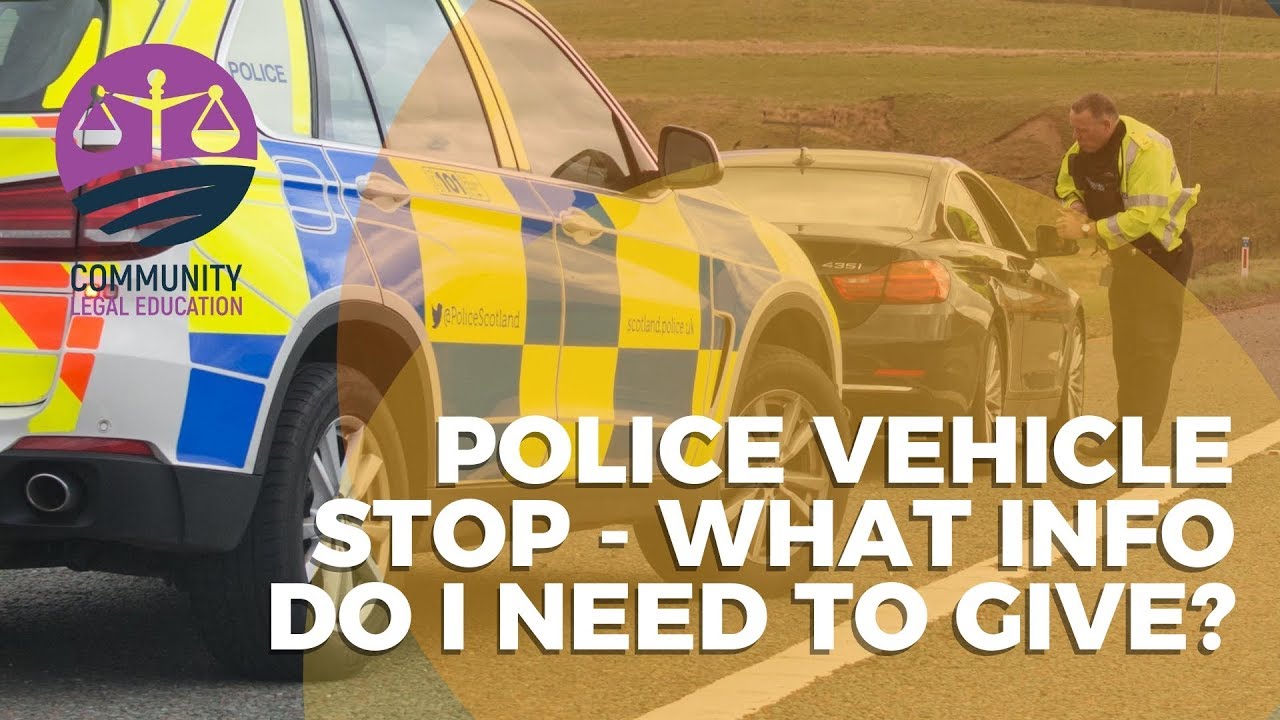 POLICE VEHICLE STOPS - What info do I need to give the police ...