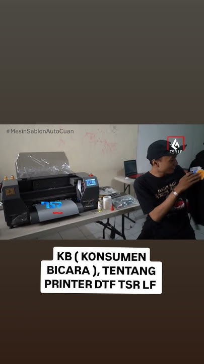 KB ( KONSUMEN BICARA ), TENTANG PRINTER DTF TSR LF - YouTube