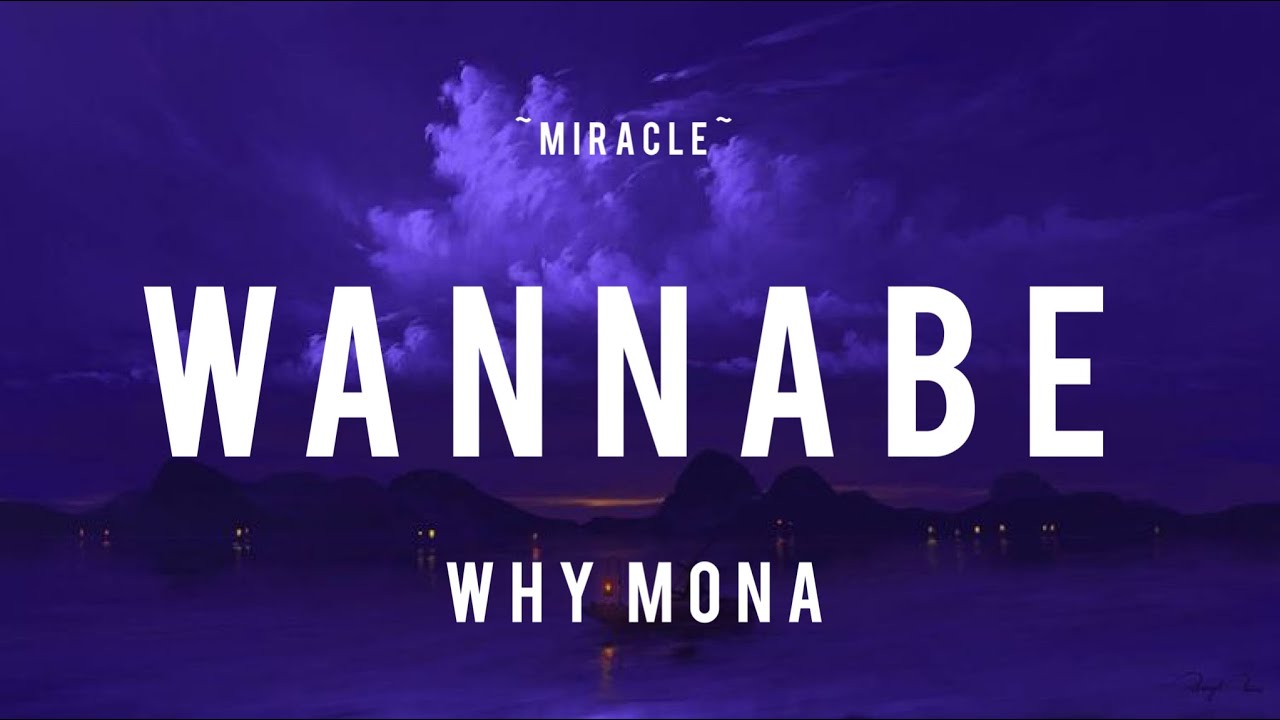 Why Mona - Wannabe (Lyrics) - YouTube