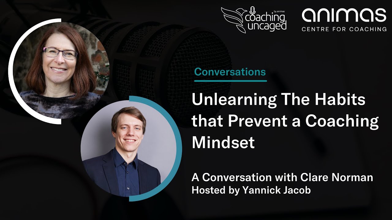 Unlearning The Habits that Prevent a Coaching Mindset - A Conversation ...