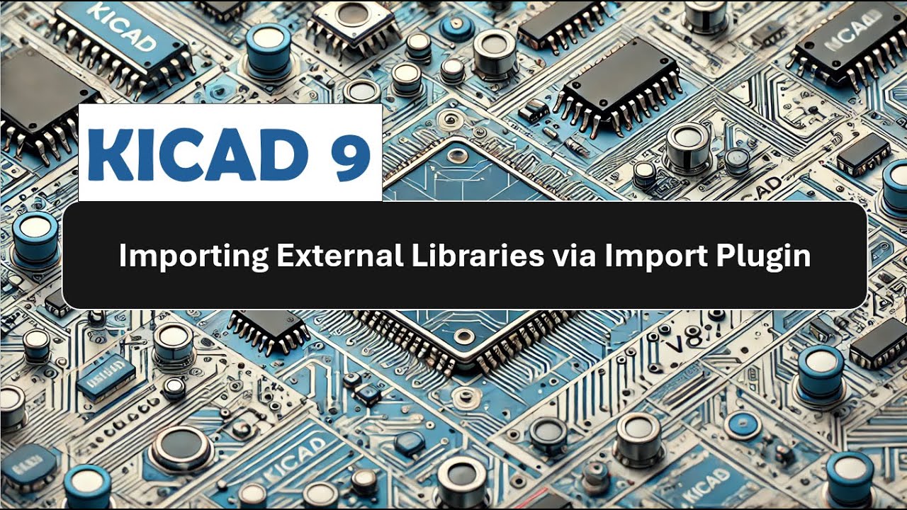 KICAD: Import External Libraries via KICAD's Import Plugin - YouTube