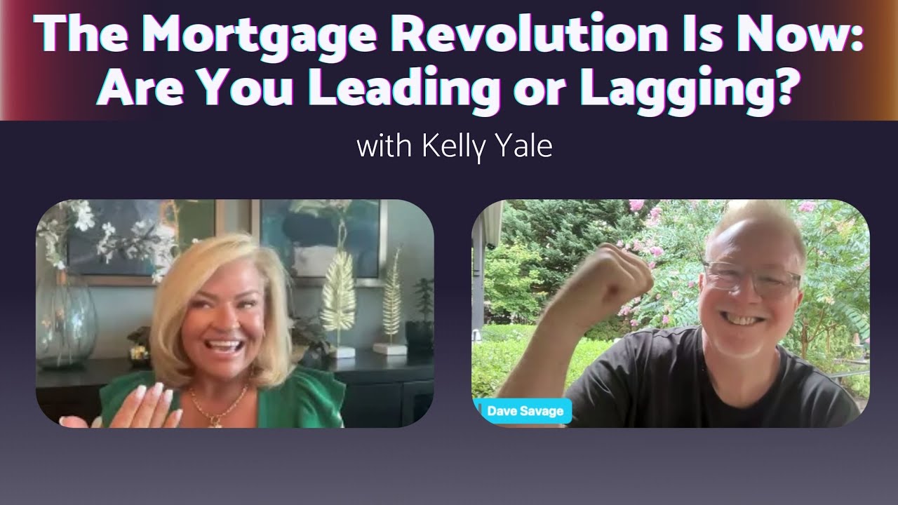 The Mortgage Revolution Is Now: Are You Leading or Lagging? with Kelly ...