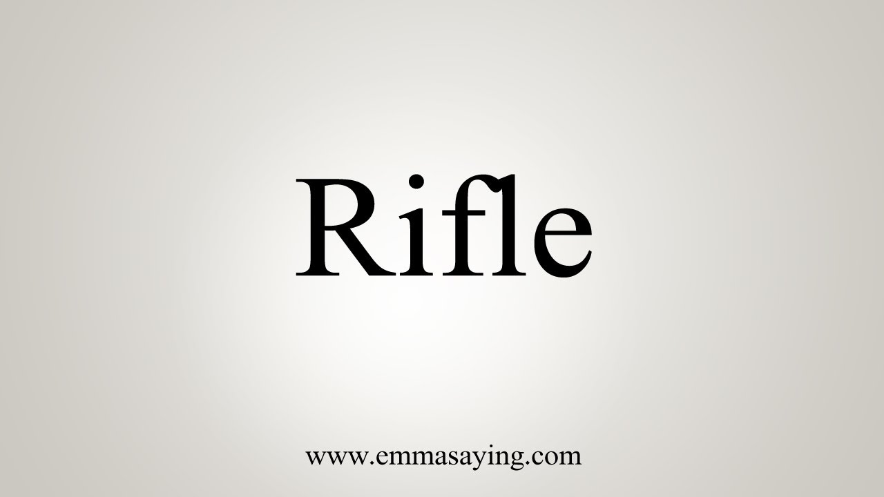 How To Say Rifle - YouTube