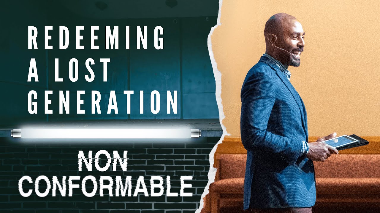 June 17, 2023 | Redeeming a Lost Generation: Non-Conformable | Pastor ...