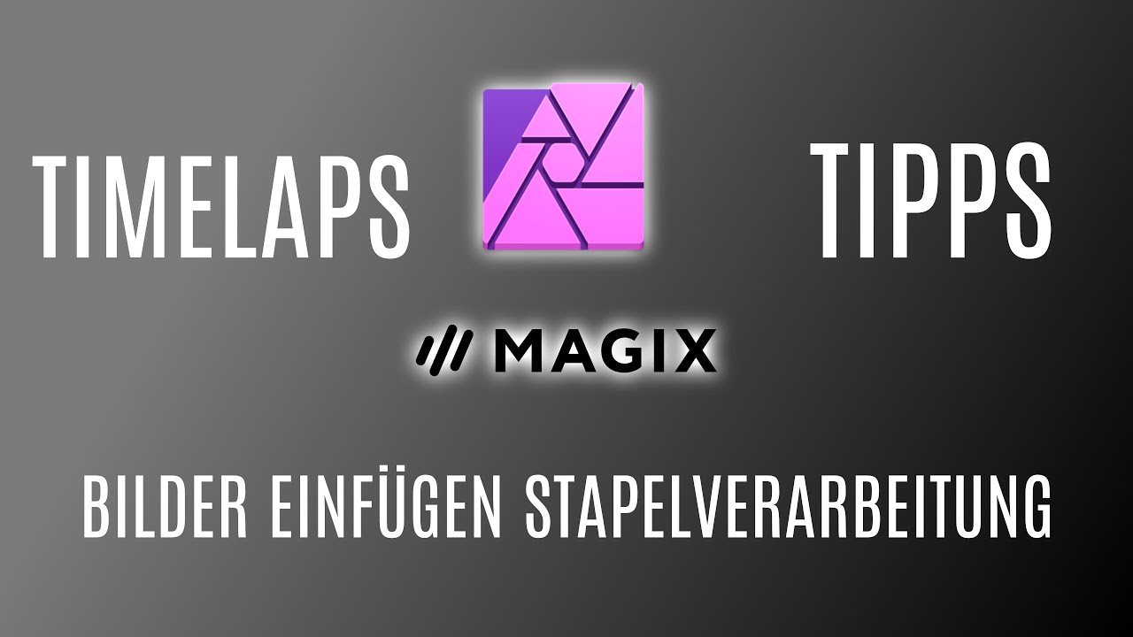 Tipps zur Erstellung von Zeitraffer mit Magix Video deluxe und Affinity ...