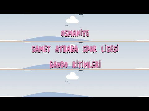 OSMANİYE SAMET AYBABA SPOR LİSESİ BANDO RİTİMLERİ