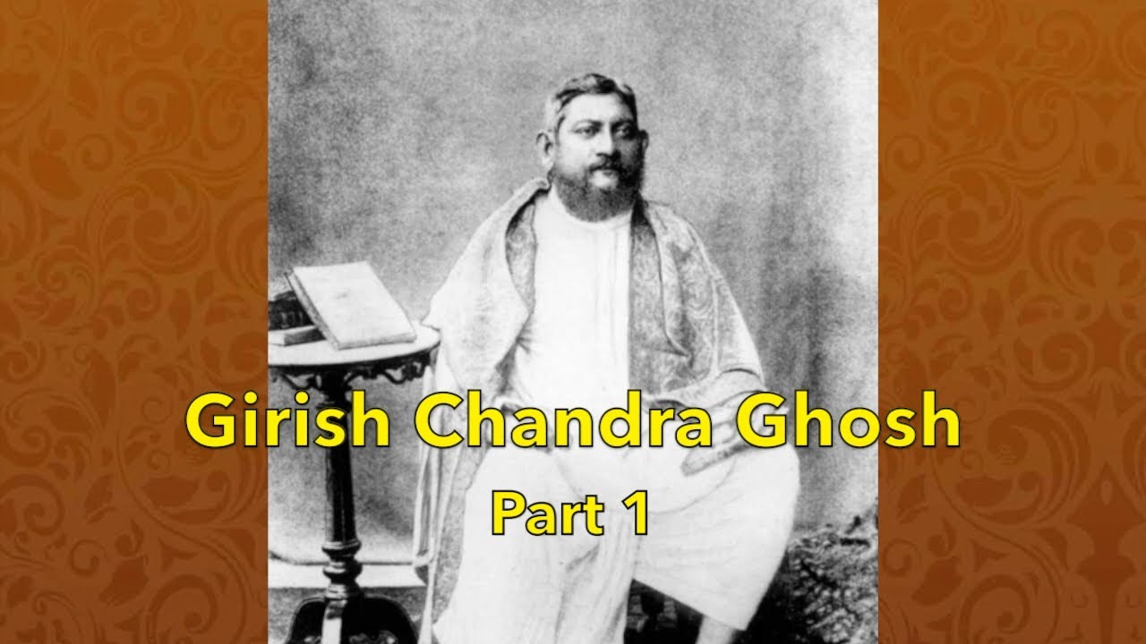 Girish Chandra Ghosh Part 1 with Swami Satyamayananda - YouTube