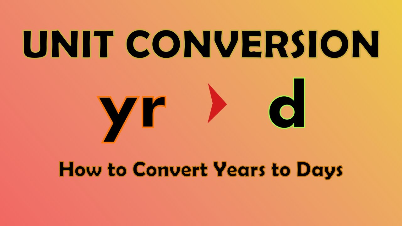 Unit Conversion - Years To Days (yr to d) - YouTube