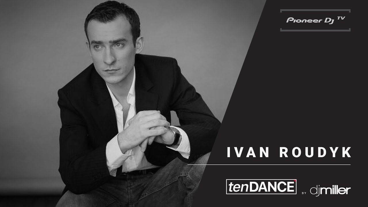 tenDANCE show выпуск #32 w/ Ivan Roudyk @ Pioneer DJ TV | Moscow - YouTube