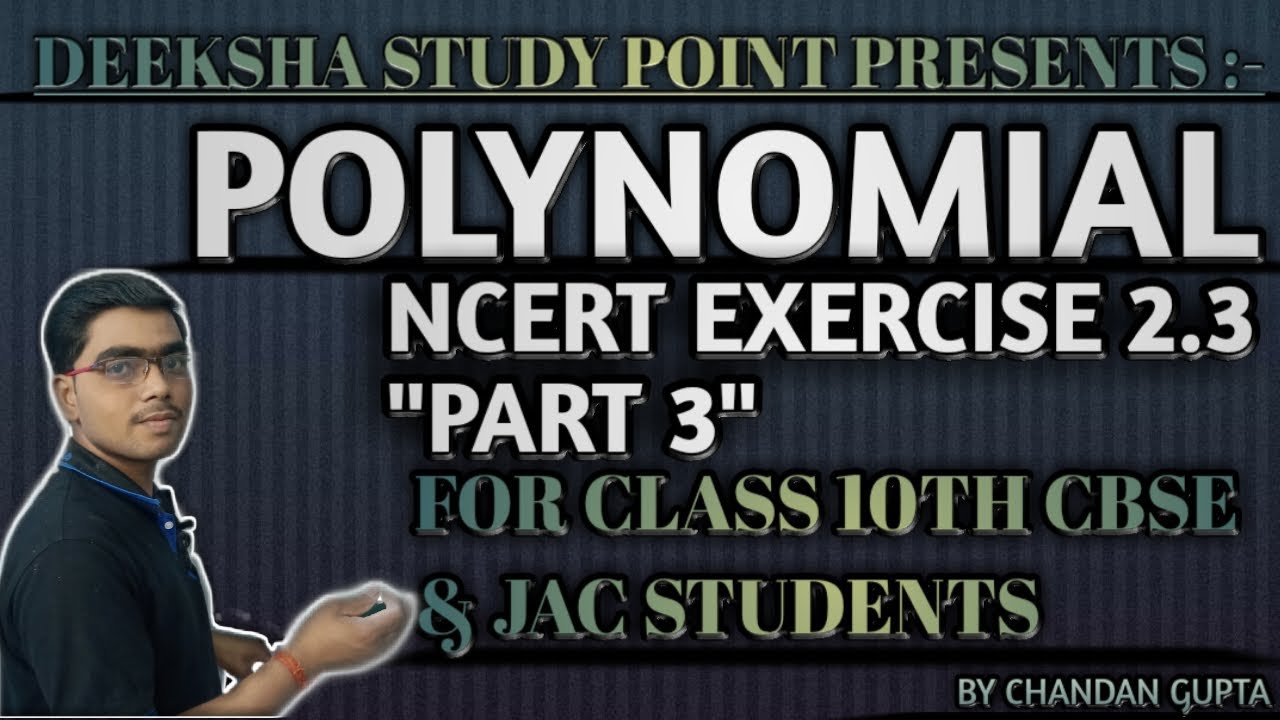 |POLYNOMIAL||NCERT EXERCISE-2.3||"PART-3" FOR CLASS 10TH CBSE & JAC||STUDENTS BY DEEKSHA STUDY ...