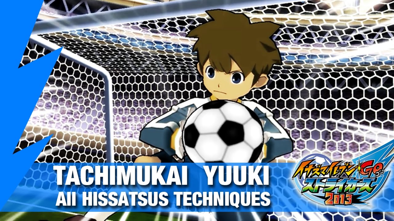 Tachimukai Yuuki - All Hissatsus Techniques - Inazuma eleven GO ...