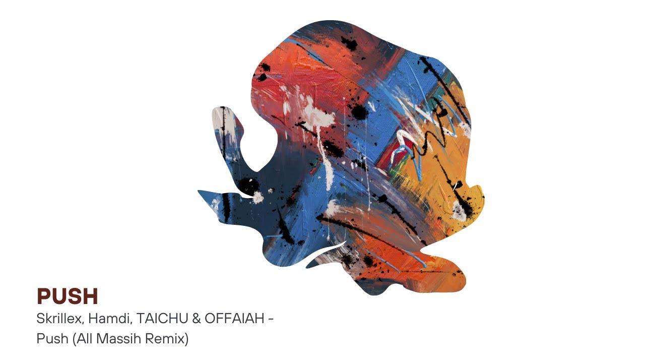 Skrillex, Hamdi, TAICHU & OFFAIAH - Push (All Massih Remix) - YouTube