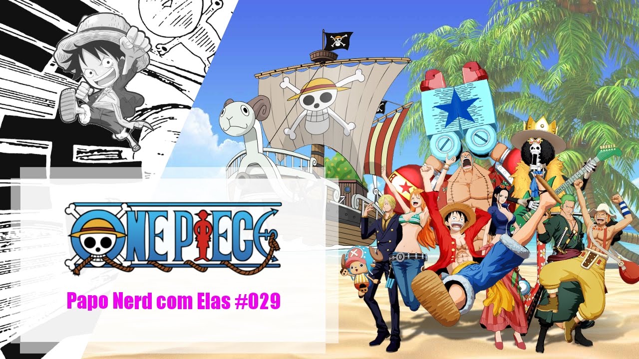 🔴 Papo Nerd com Elas #029 - ONE PIECE: We Are Pirates - YouTube