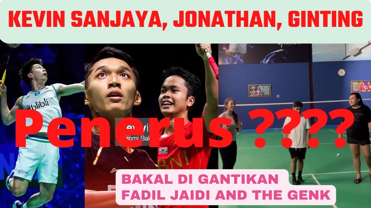 Fadil JAIDI, Keanu and the genk, mau mengantikan Kevin Sanjaya ...