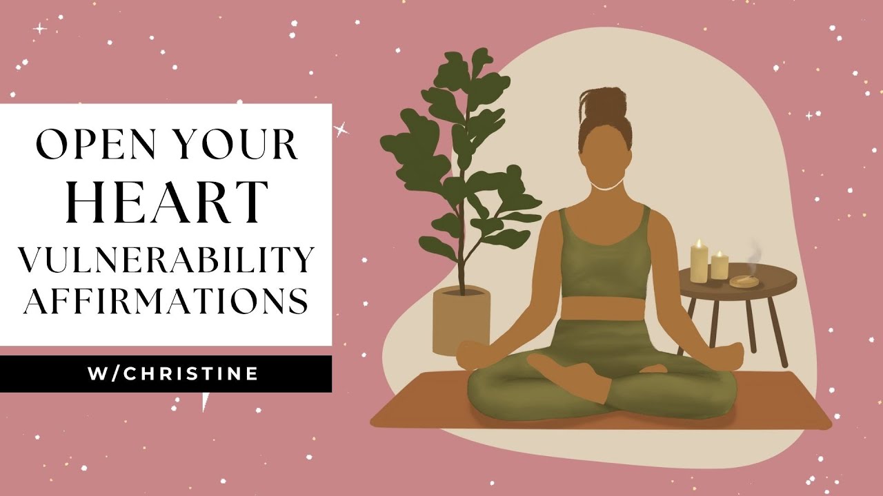Open Your Heart Now | Daily Affirmations for Vulnerability - YouTube