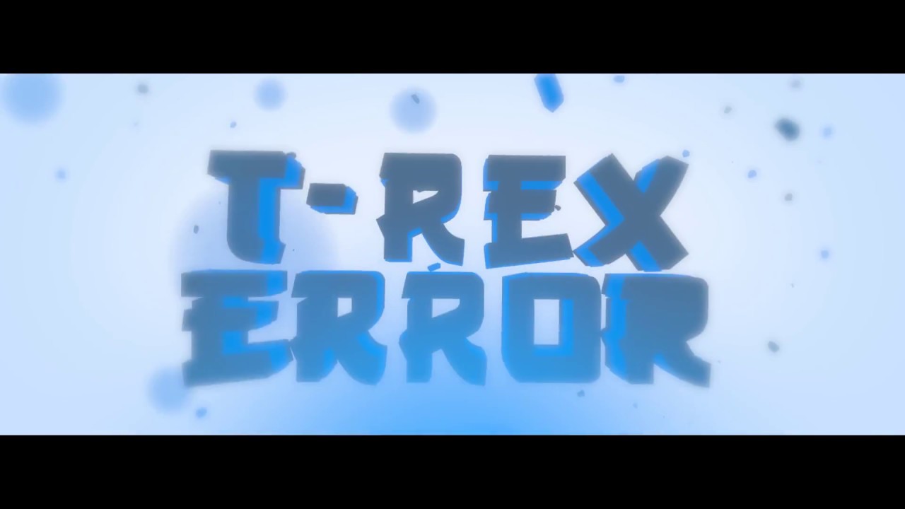 Intro T-Rex Error - YouTube
