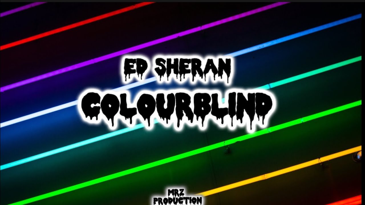 Ed Sheran - Colourblind (lyrics) - YouTube