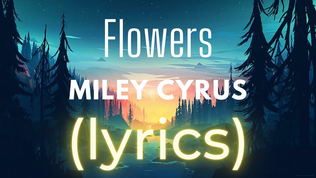 Miley Cyrus - Flowers(lyrics) - YouTube