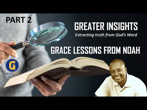 Greater Insights Part 2 - Grace Lessons from Noah - Gary Simons ...