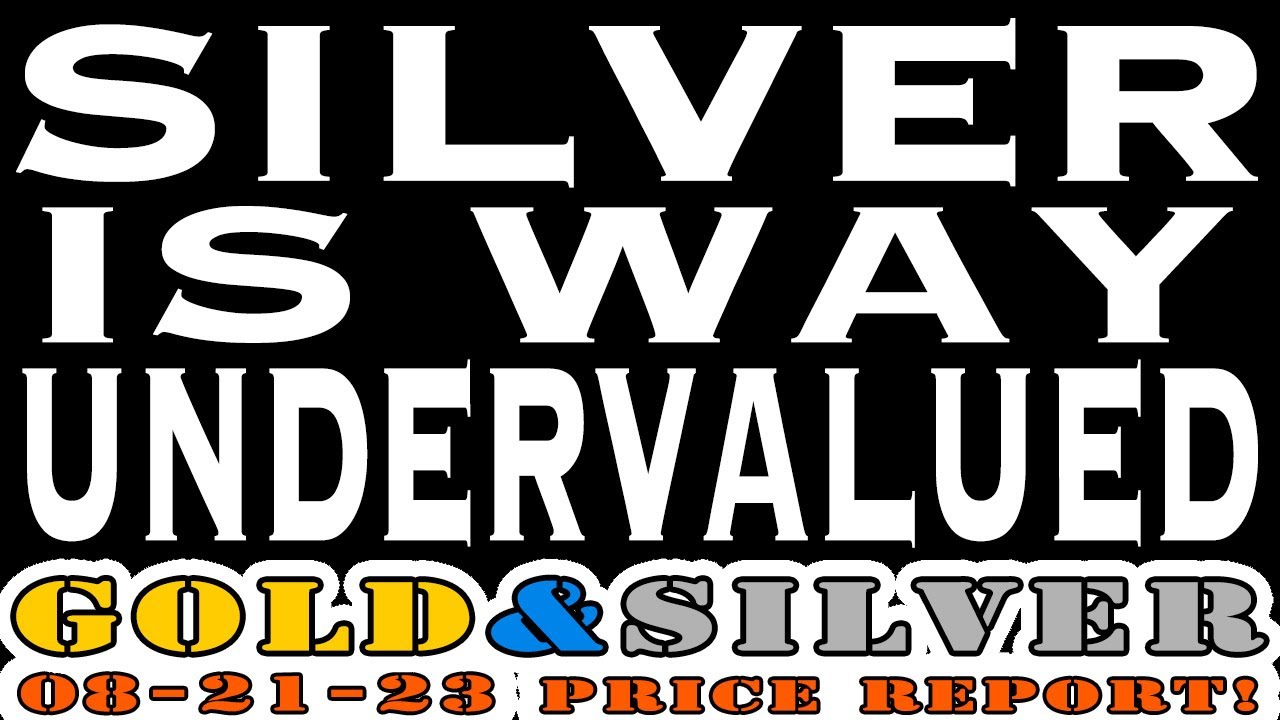 Silver Is Way Undervalued 08/21/23 Gold & Silver Price Report #silver # ...