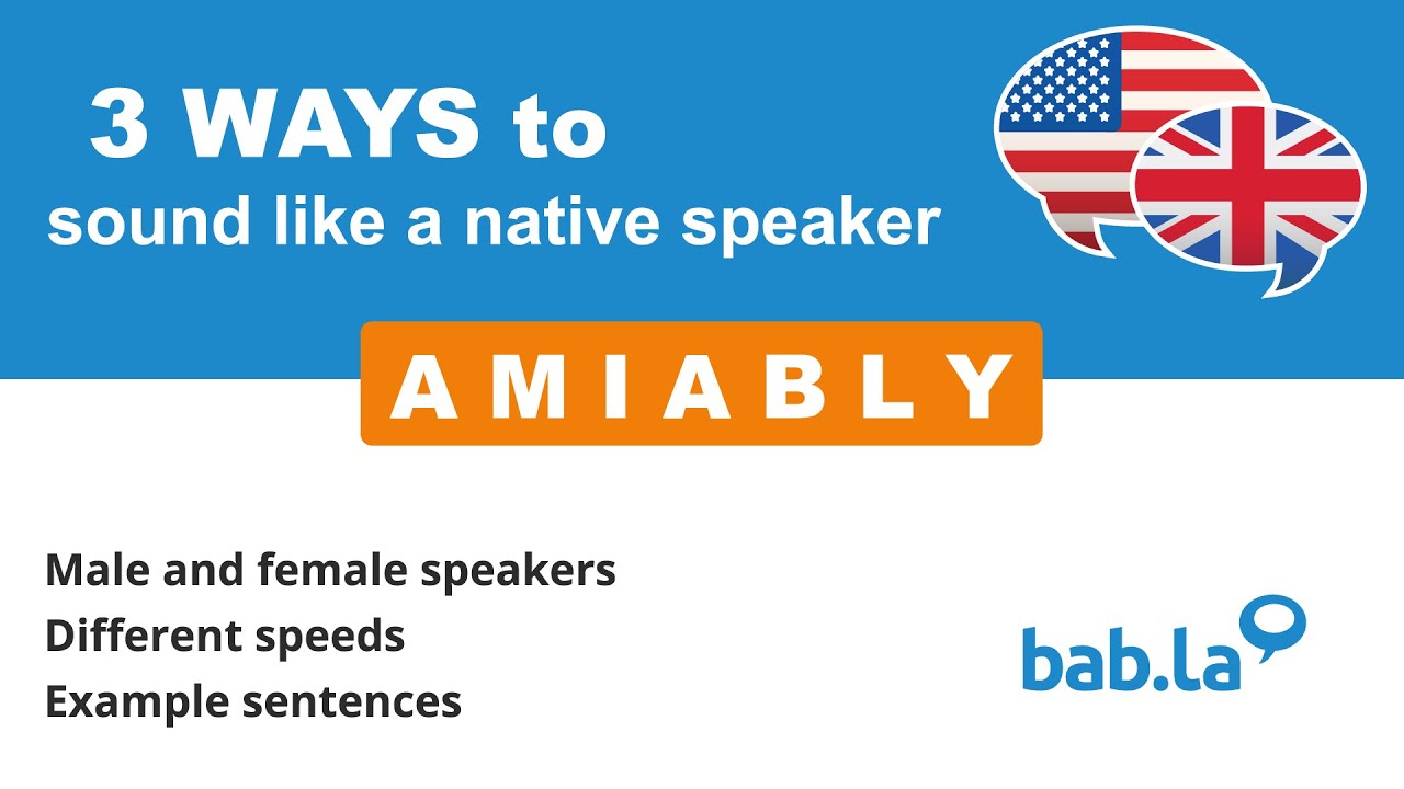 AMIABLY pronunciation | Improve your language with bab.la - YouTube
