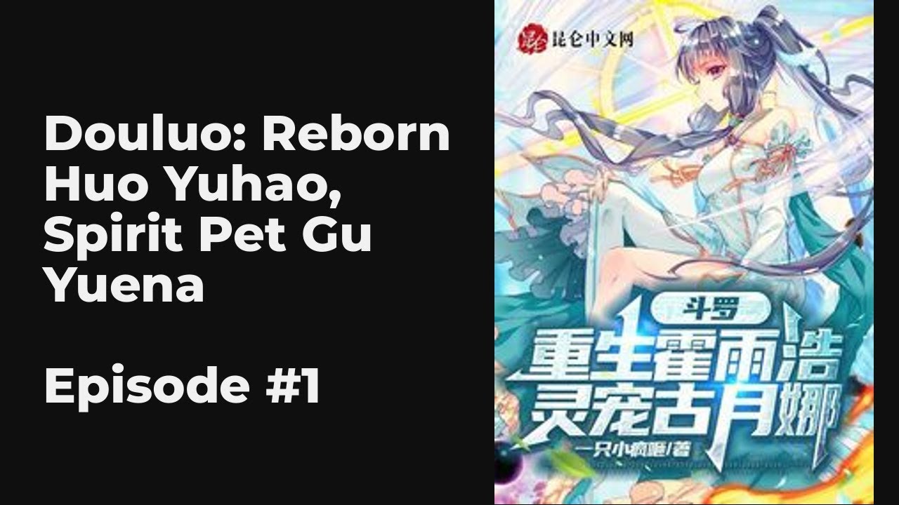 Douluo: Reborn Huo Yuhao, Spirit Pet Gu Yuena EP1-10 FULL | 斗罗：重生霍雨浩，灵宠 ...