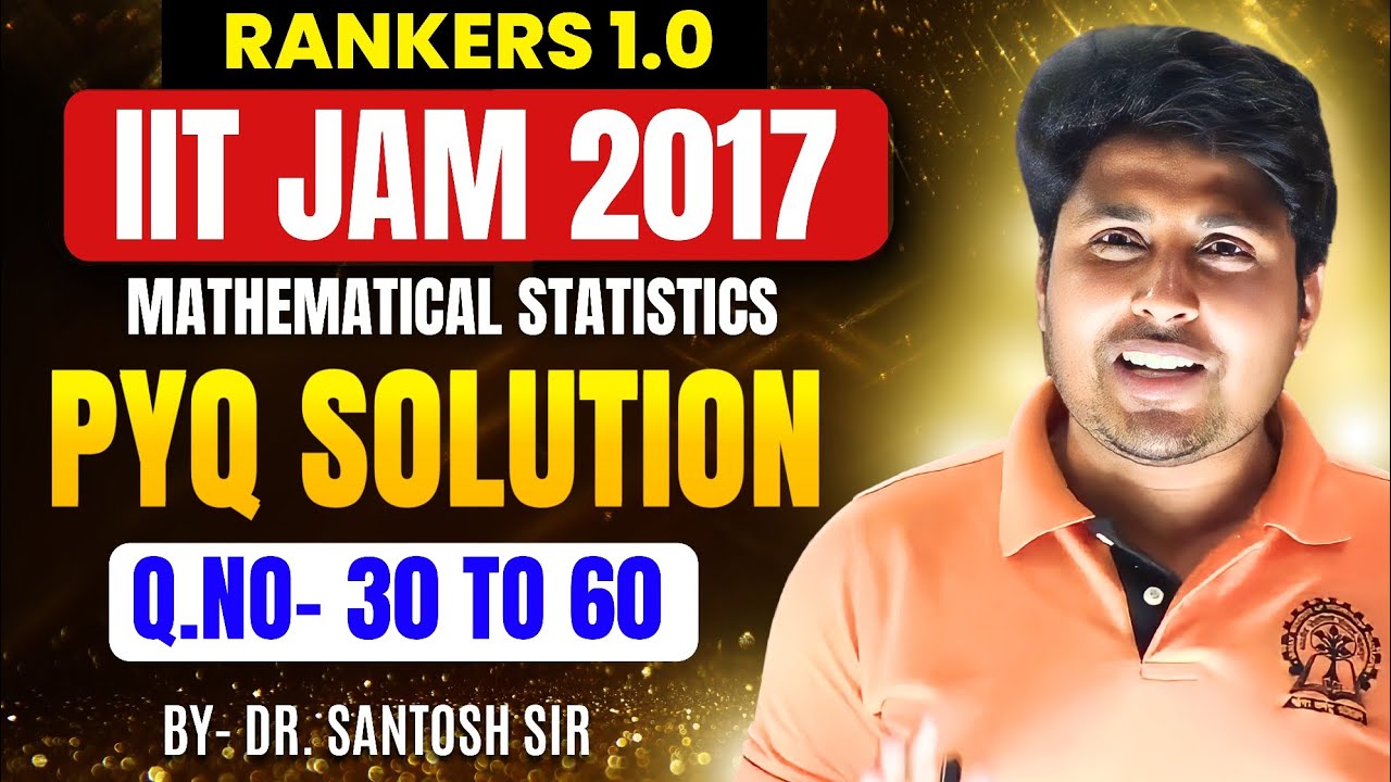 Rankers 1.0 : Lecture- 15 || IIT JAM 2017 PYQ Solution || Q30 to Q60 || Mathstats @ 8810409392 ...