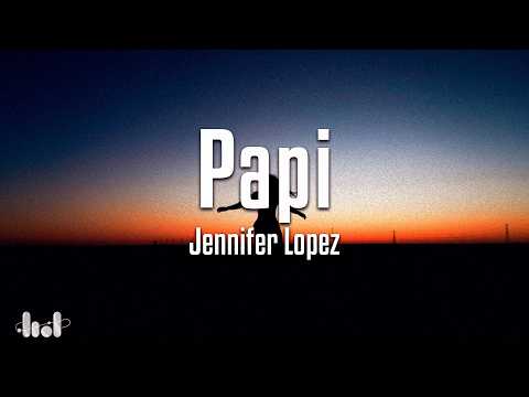 Jennifer Lopez - Papi (Lyrics)