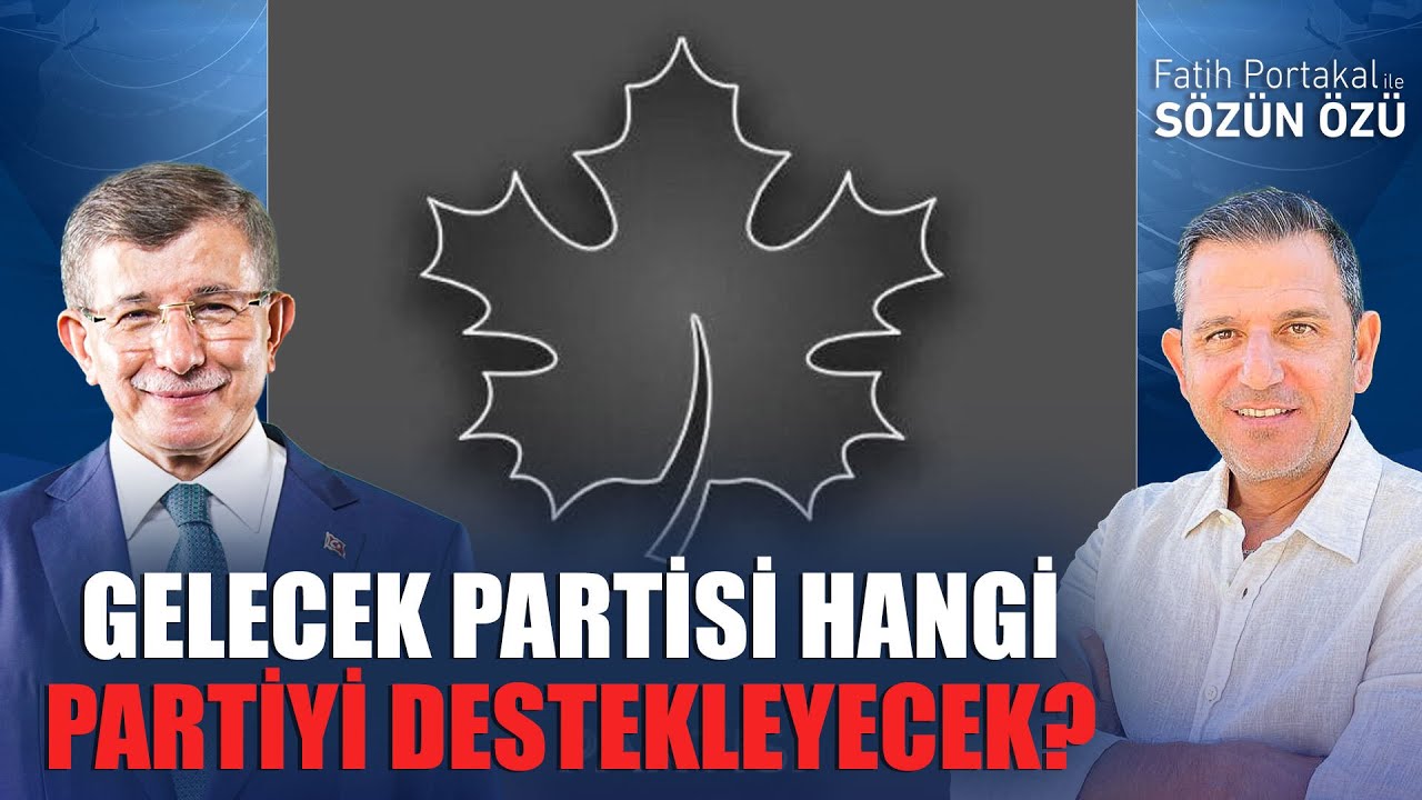 Gelecek Partisi Seçimlerde HANGİ PARTİYE DESTEKLEYECEK? BİRİ HARİÇ ...