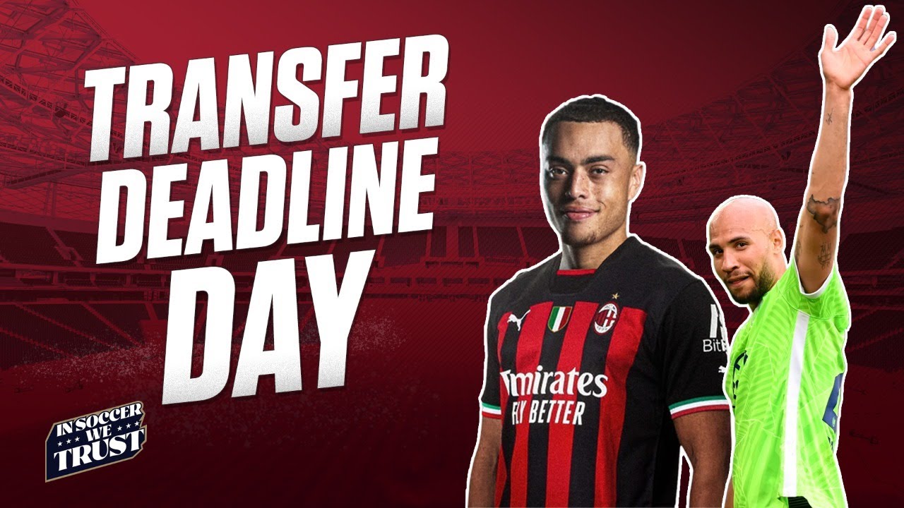 Transfer Deadline Day | Sergino Dest, John Brooks, Ricardo Pepi ...