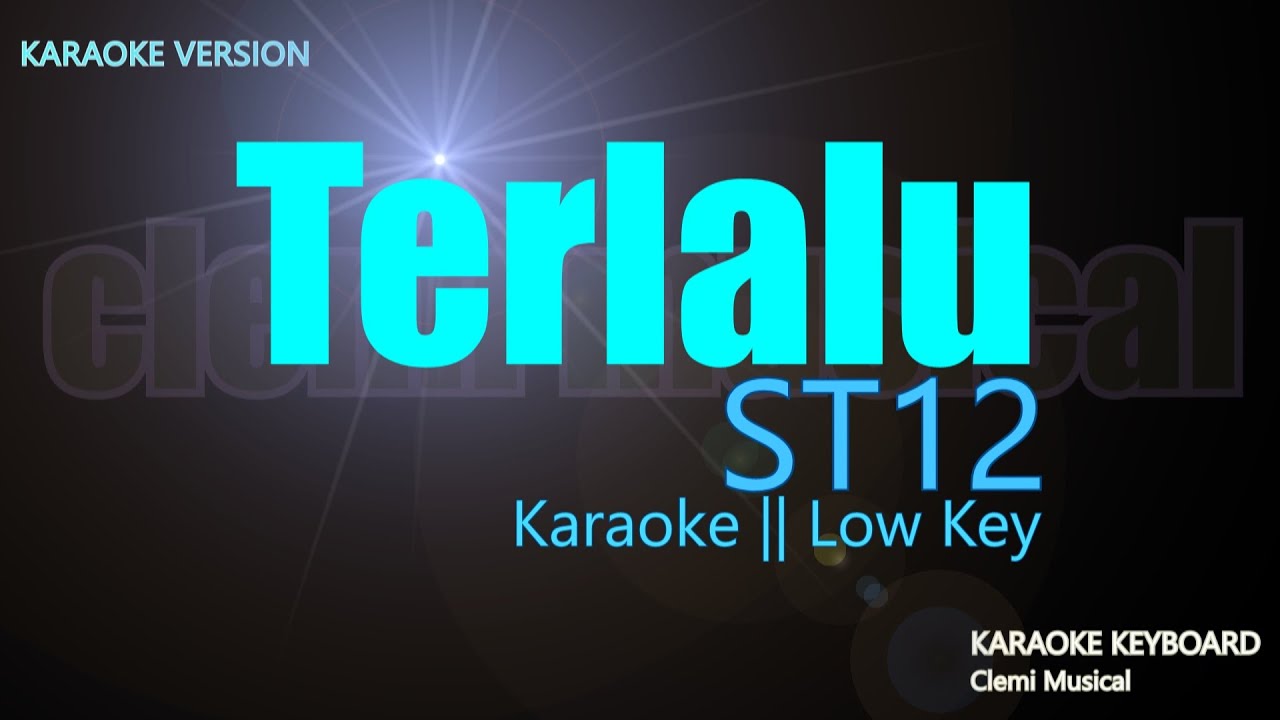 ST12 - Terlalu ( Karaoke Lirik ) Indonesia || Low Key - YouTube