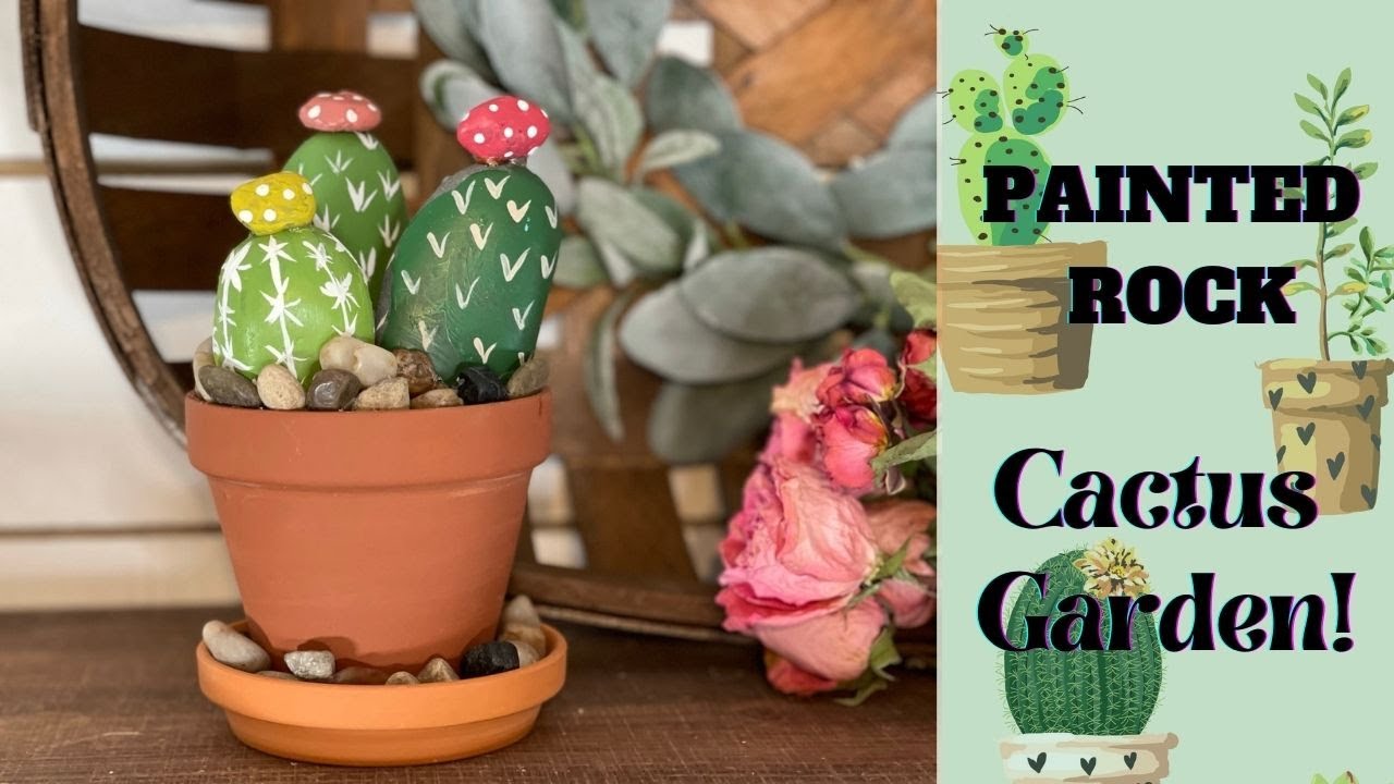Painted Rock Cactus Garden! - YouTube