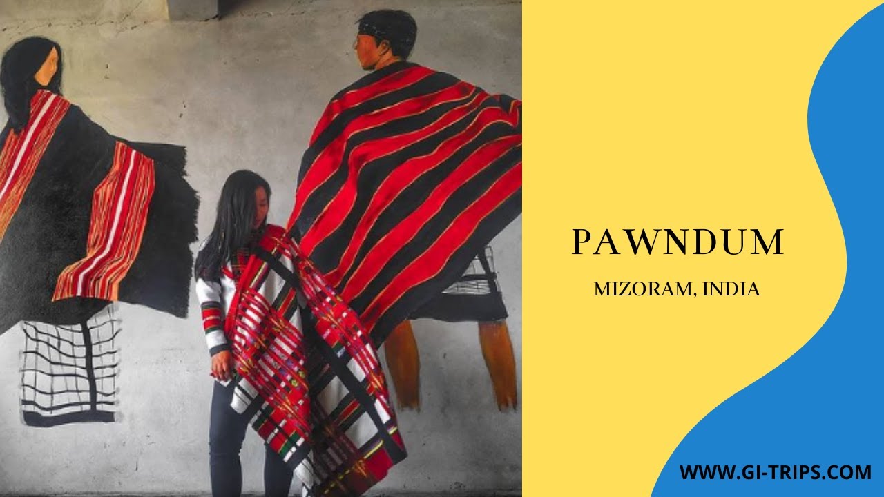 Pawndum | Traditional Attire of Mizo | GI-TRIPS | Visit Mizoram ...