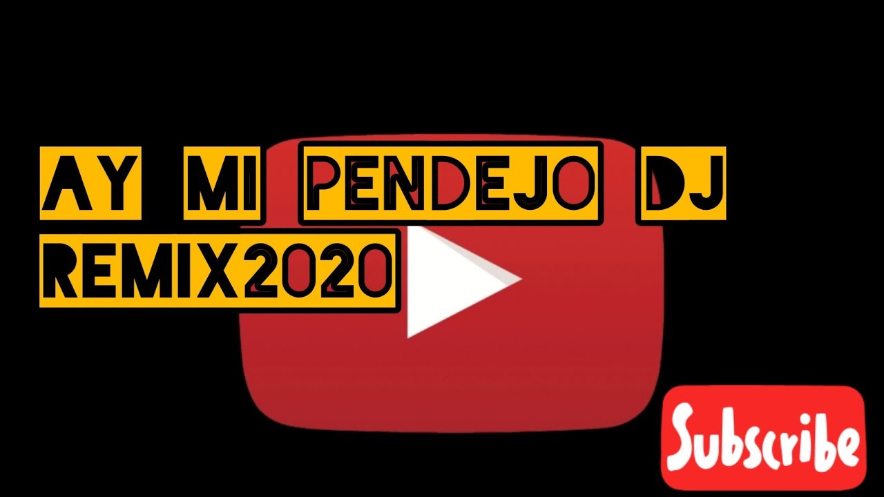 Ay mi pendejo!! 2020 Remix DJ - YouTube
