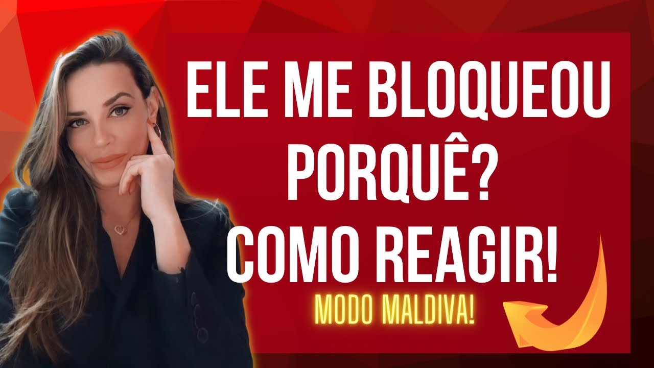 ELE ME BLOQUEOU!! PORQUE ELE FEZ ISSO E COMO REAGIR! - YouTube