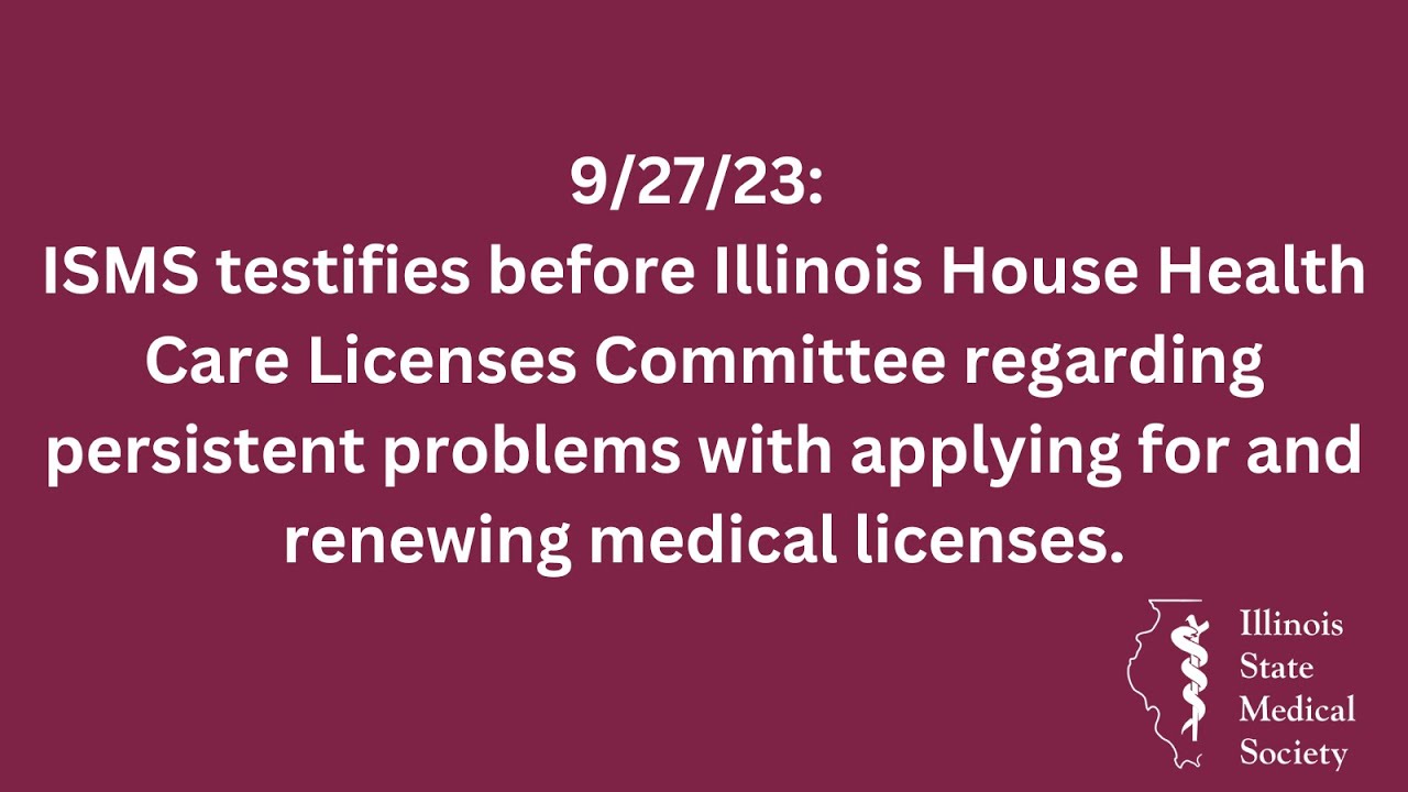 9/27/23: ISMS testifies before Illinois House Health Care Licenses ...