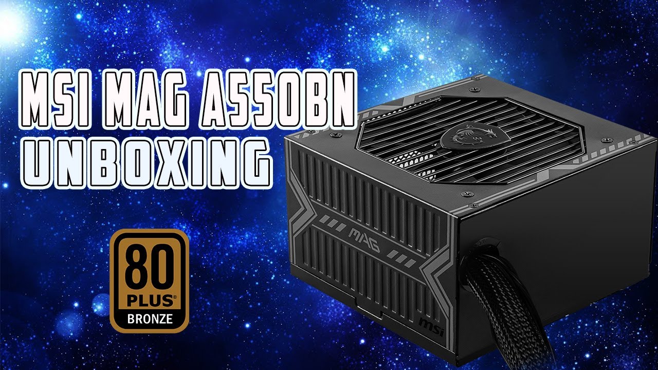 MSI MAG A550BN Unboxing - YouTube
