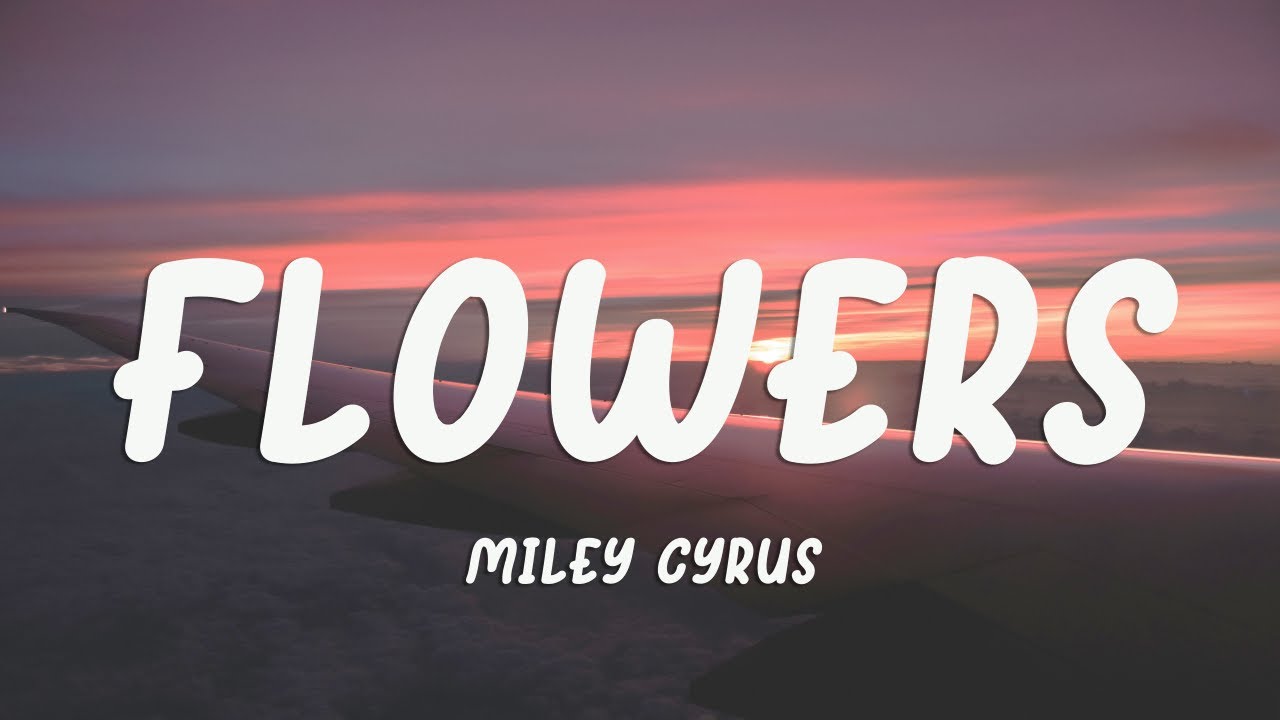 Miley Cyrus - Flowers (Lyrics) - YouTube