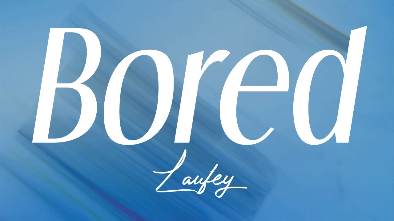 laufey - "bored" (lyrics) - YouTube