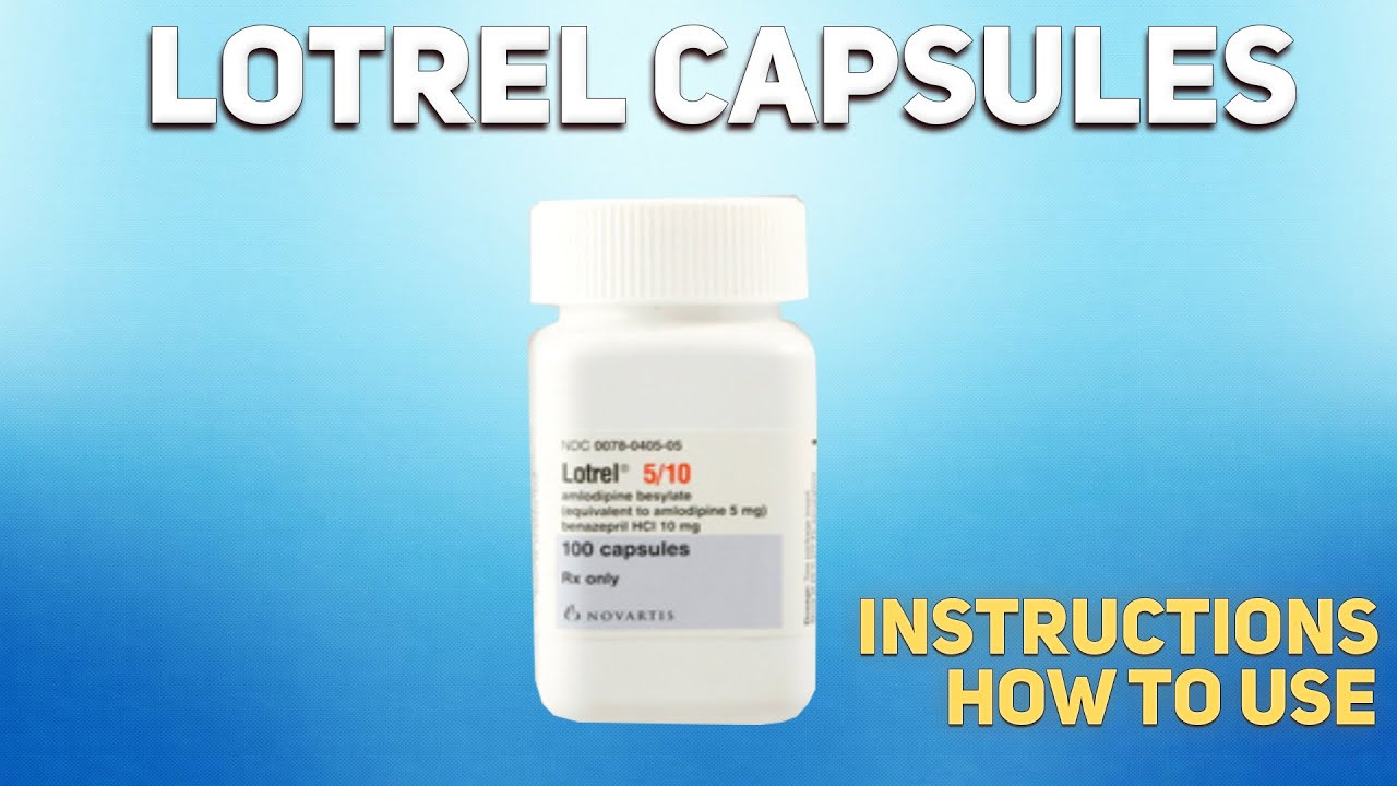 Lotrel capsules how to use: Uses, Dosage, Side Effects ...