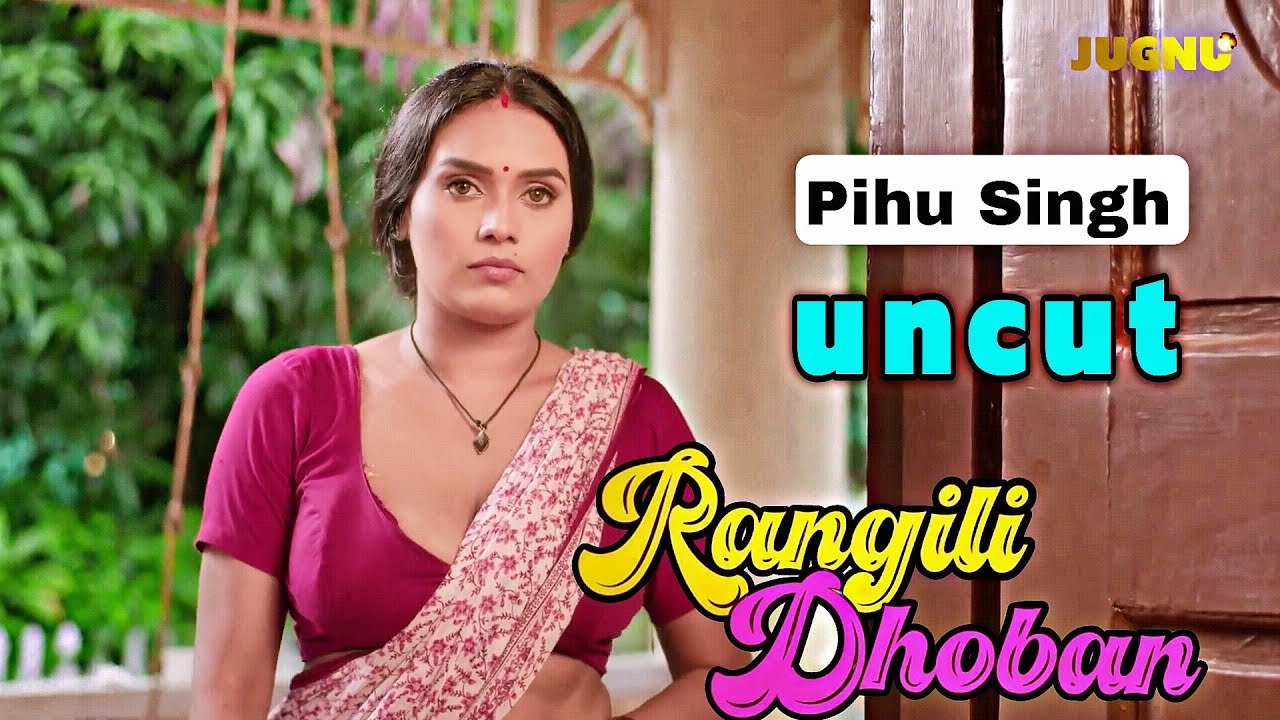 Pihu Singh Uncut | Rangili Dhoban | क्या Seires बनाई है दिवाना कर दिया ...