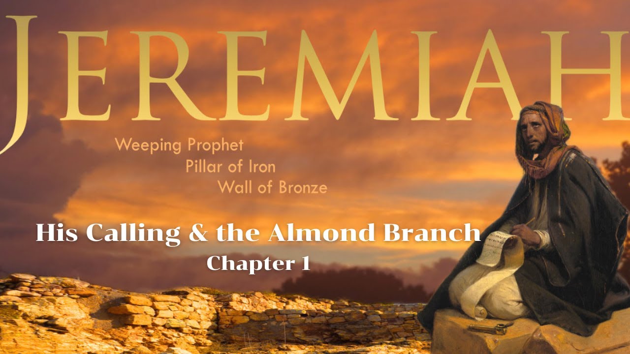 Jeremiah 1; His calling, and the Almond Branch - YouTube