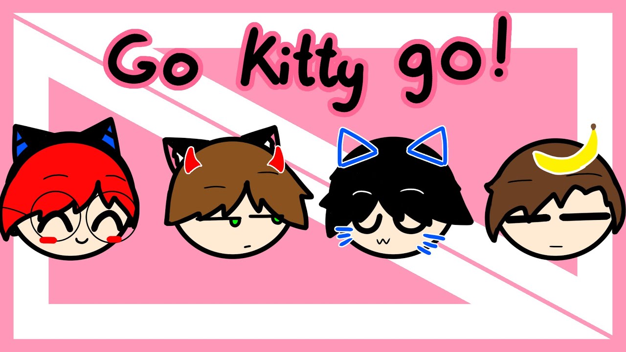 Meme Animation//Go kitty Go!//-Team Lầy [ ft:KiA,Vamy,Namlkun,Trùm 🍌 ...