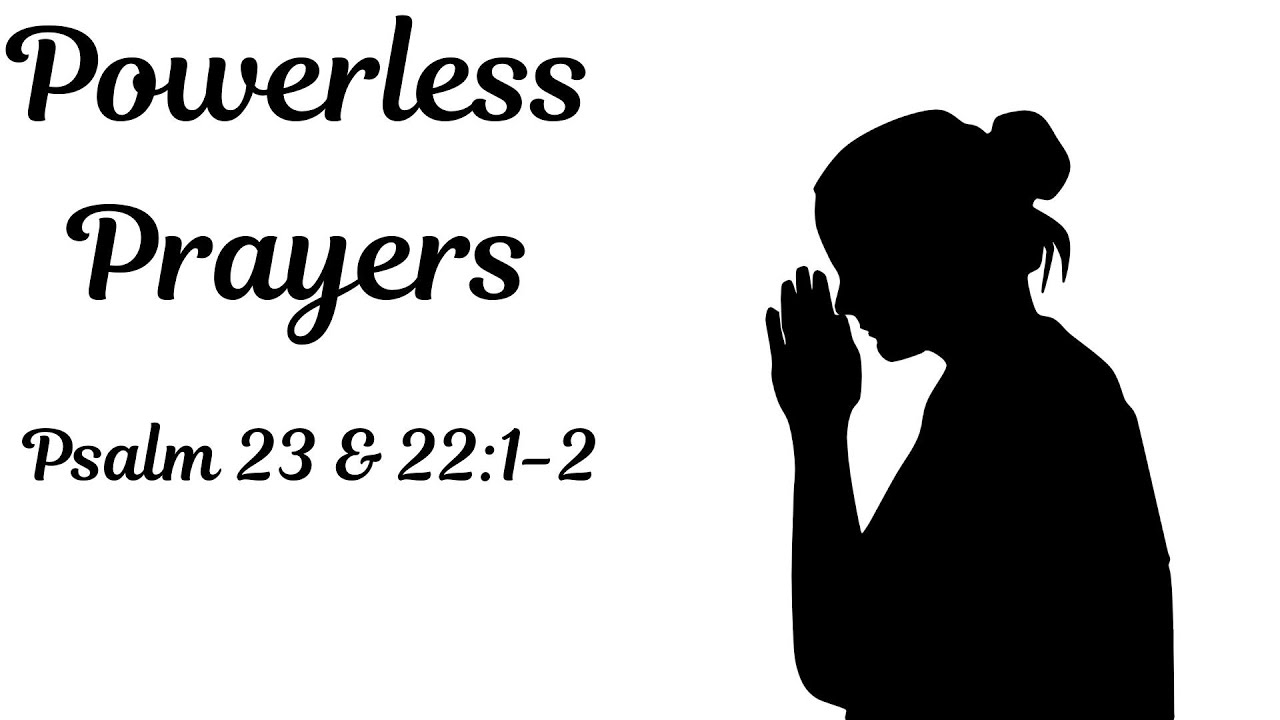 "Powerless Prayers" from Psalms 23 & 22:1-2 - YouTube