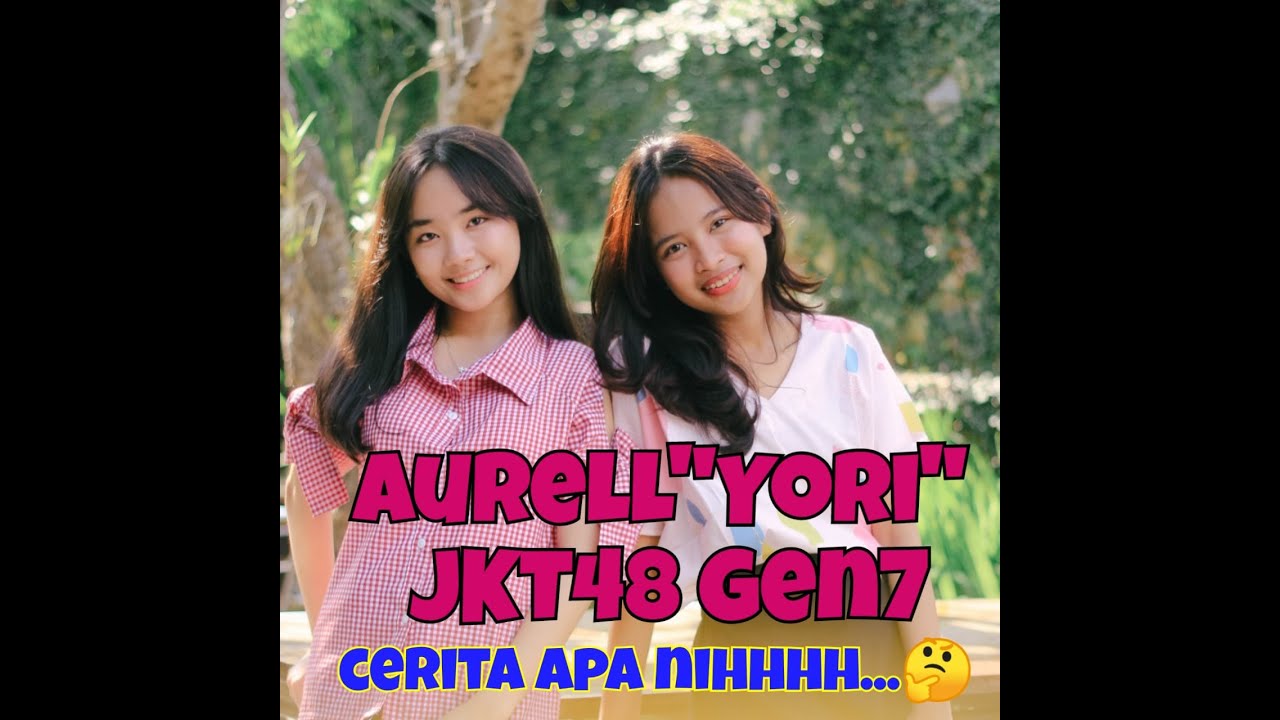 Aurel "Yori" Jkt 48 Gen7 .... dari hobby jadi profesi - YouTube