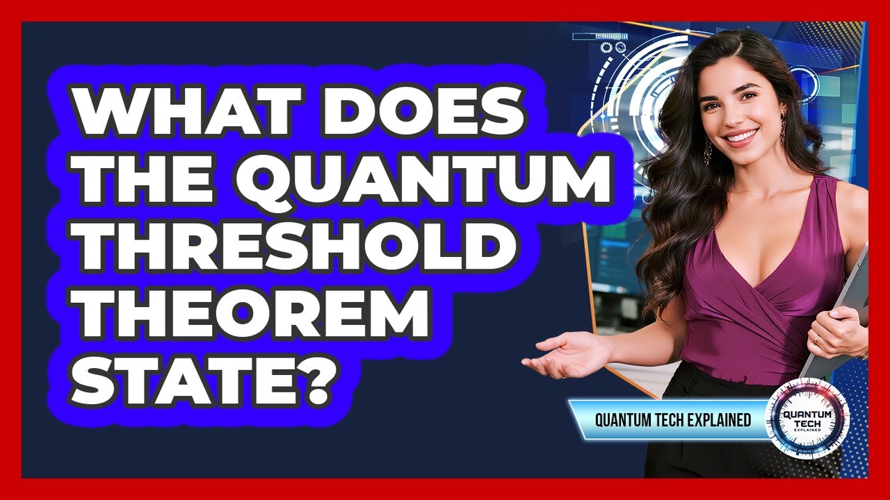 What Does the Quantum Threshold Theorem State? - YouTube