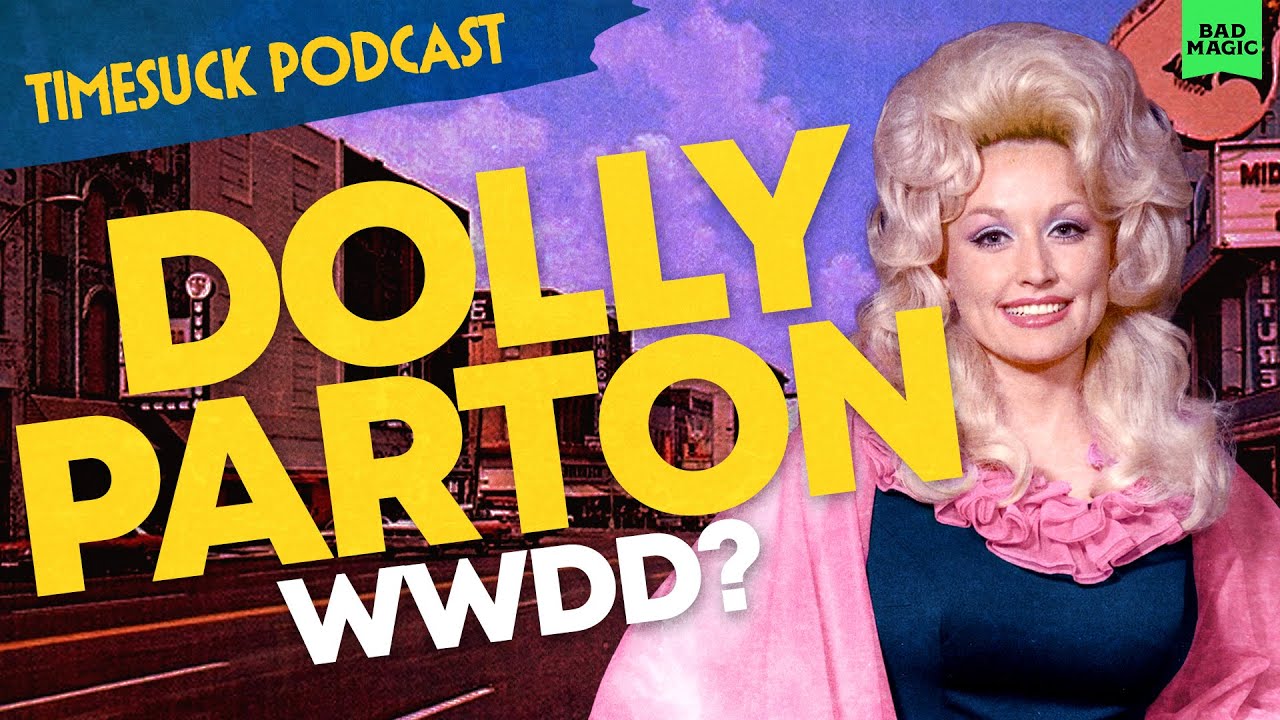 Timesuck Podcast | Dolly Parton: WWDD? - YouTube